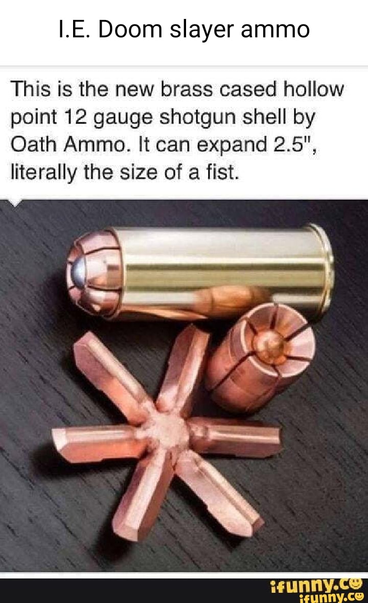 Doom slayer ammo This is the new brass cased hollow point 12 gauge ...