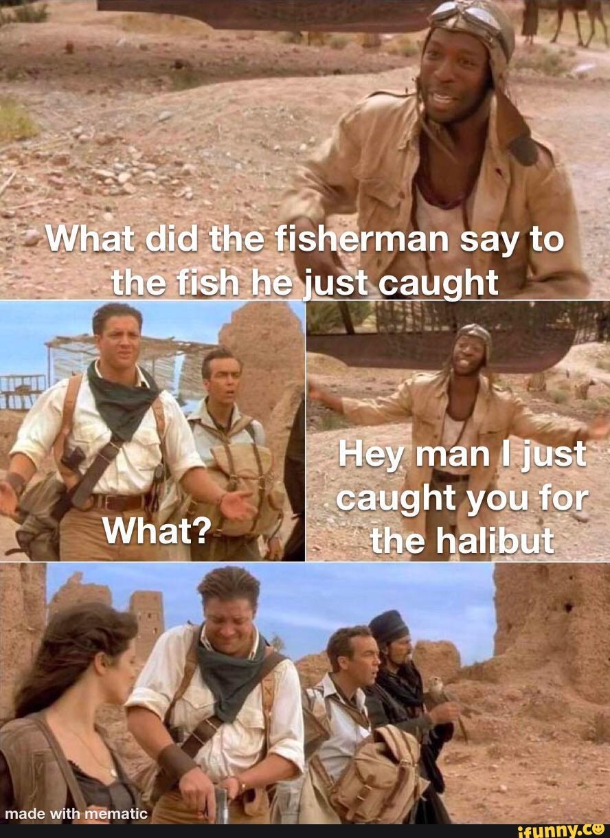 SS What did the fisherman say to the fish he just caught Hey man just ...