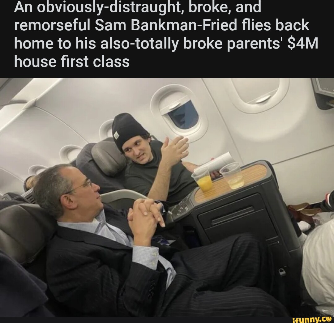 An obviously-distraught, broke, and remorseful Sam Bankman-Fried flies ...