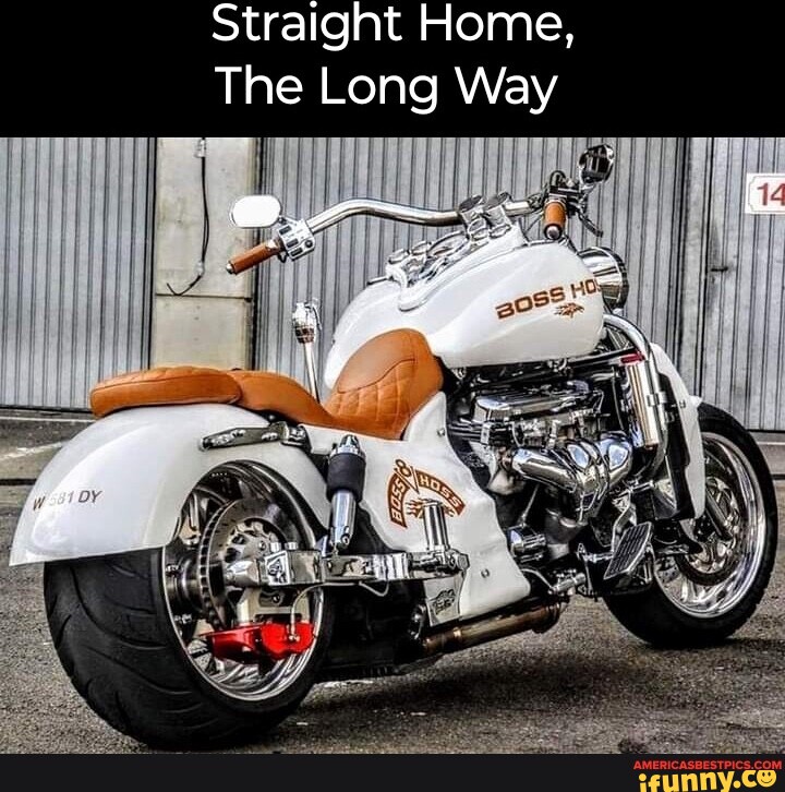 Straight Home, The Long Way - iFunny