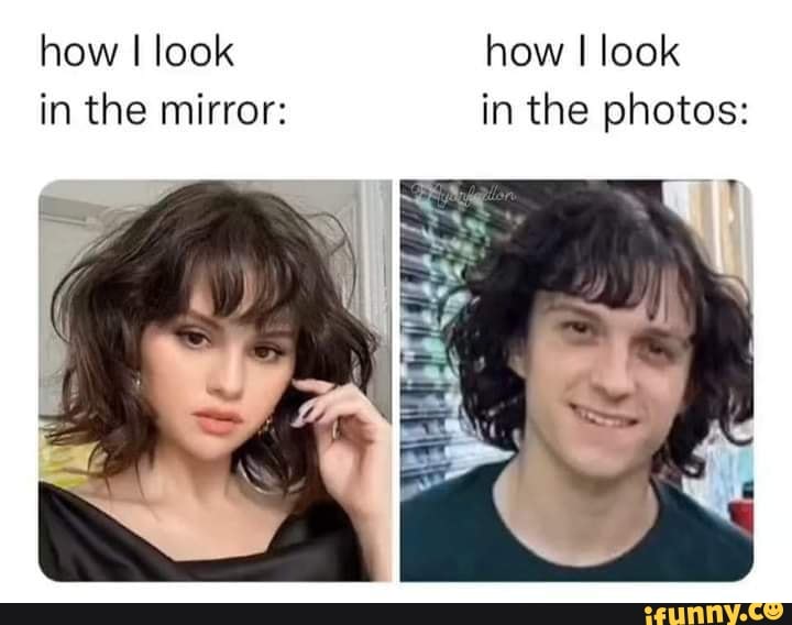 How I look how I look in the mirror: in the photos: - iFunny