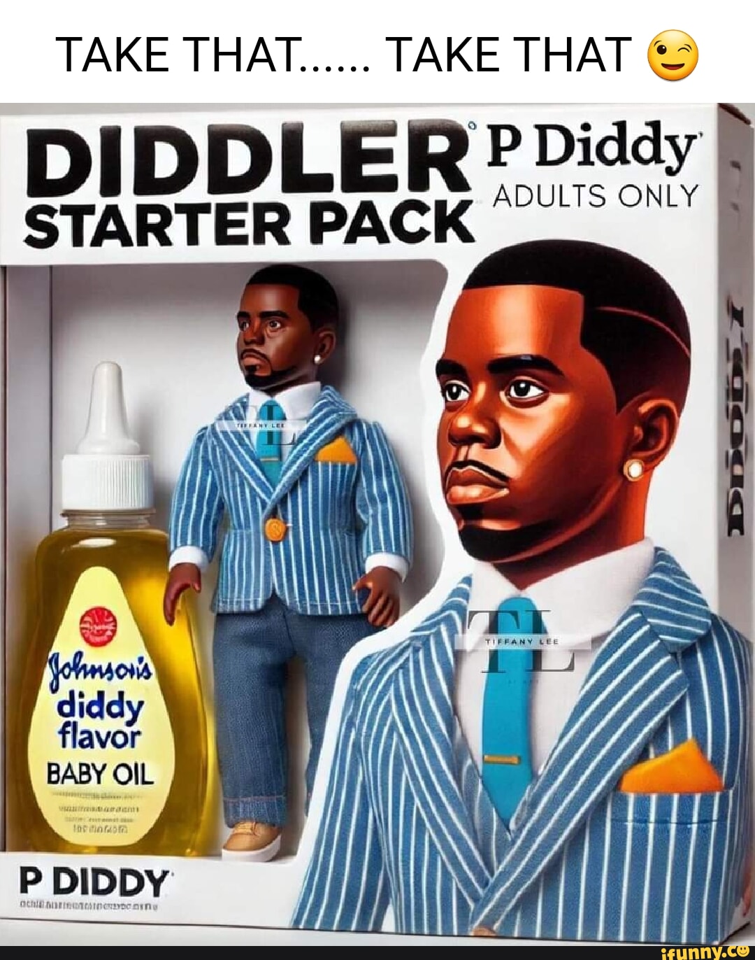 TAKE THAT...... TAKE THAT DIDDLER Diddy STARTER PACK IN - iFunny