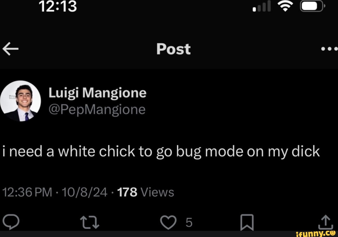 Post Luigi Mangione need a white chick to go bug mode on my dick PM ...
