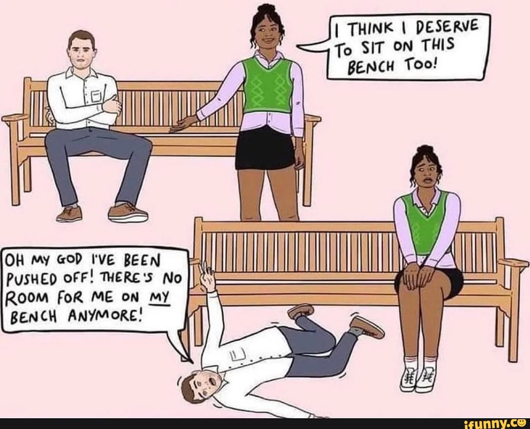 I THINK I DESERVE To SIT ON THIS BENCH Too! \ Ny) OH my GOD I've BEEN I ...