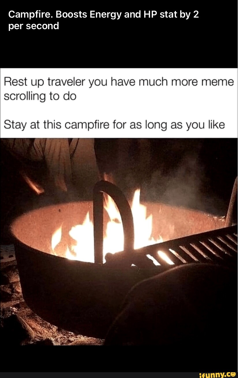 Campfire. Boosts Energy and HP stat by 2 per second Rest up traveler ...