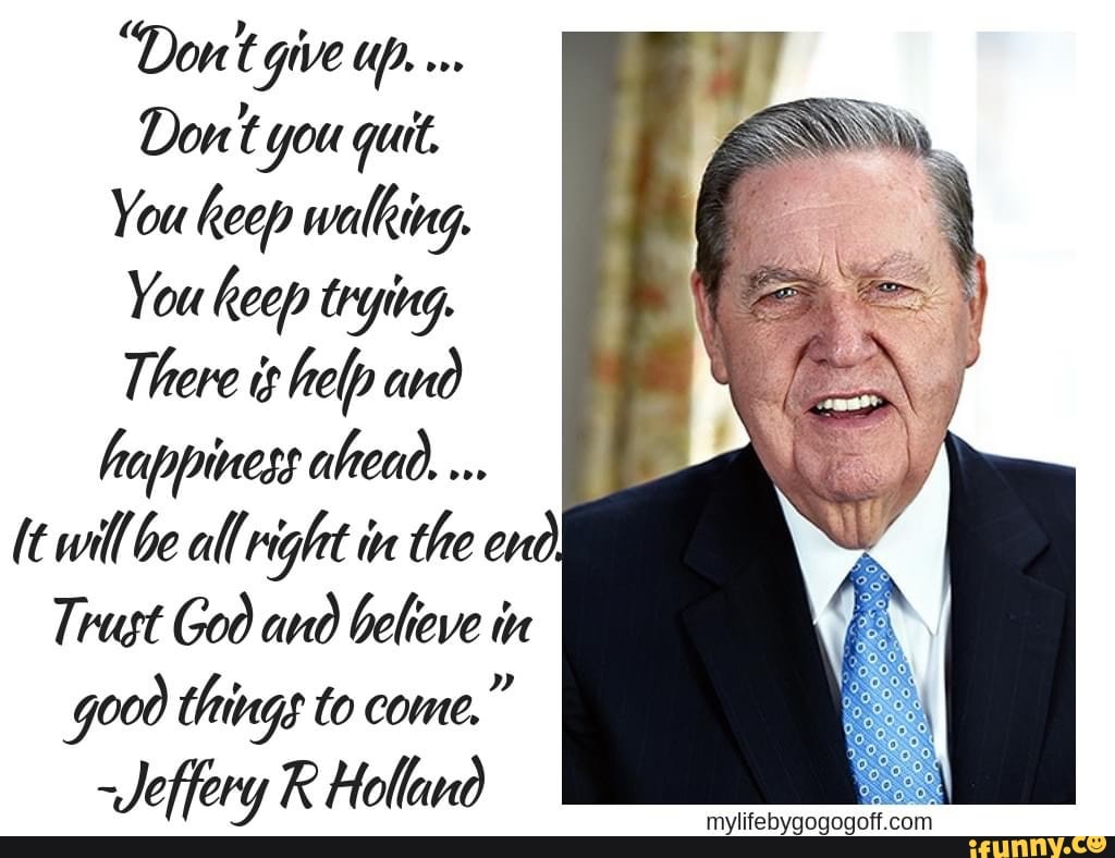 "Dont give up. Don't you quit. You keep walking. You keep trying. There ...