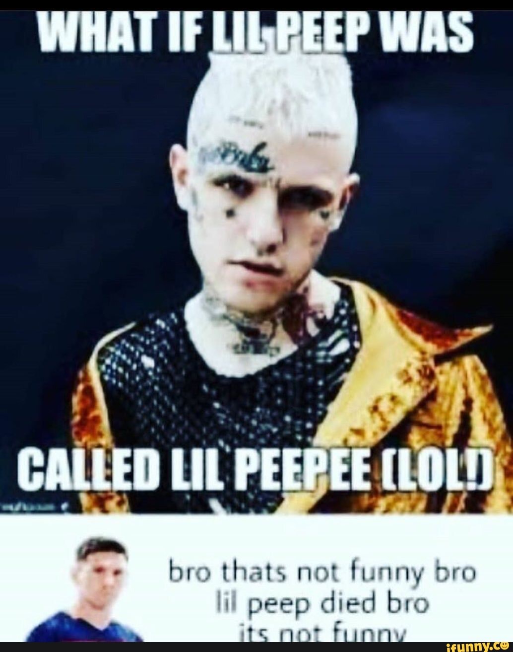 WHAT IF LILPEEP WAS CALLED LIL PEEPEE (LOL!) bro thats not funny bro ...