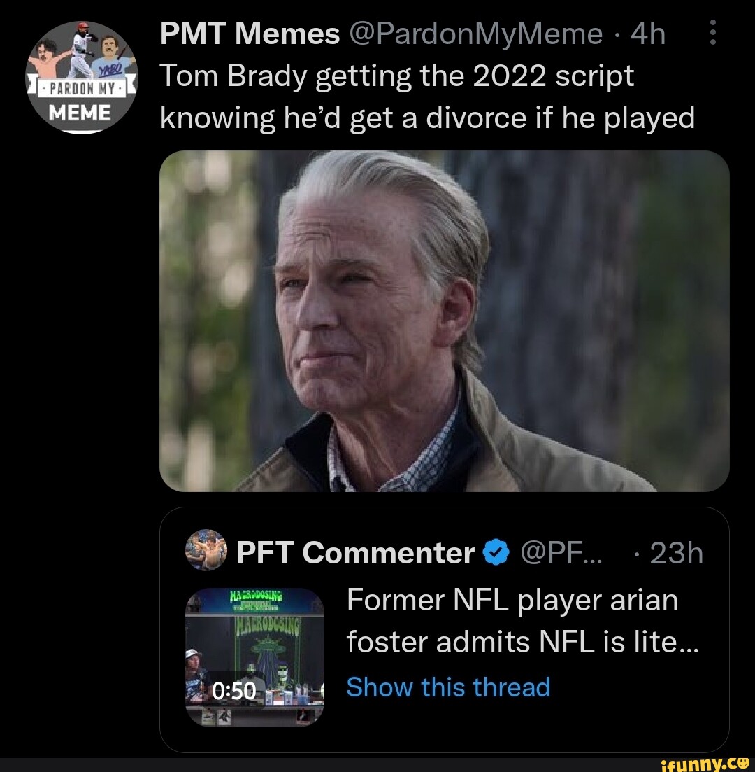 MEME PMT Memes @PardonMyMeme Tom Brady getting the 2022 script knowing ...
