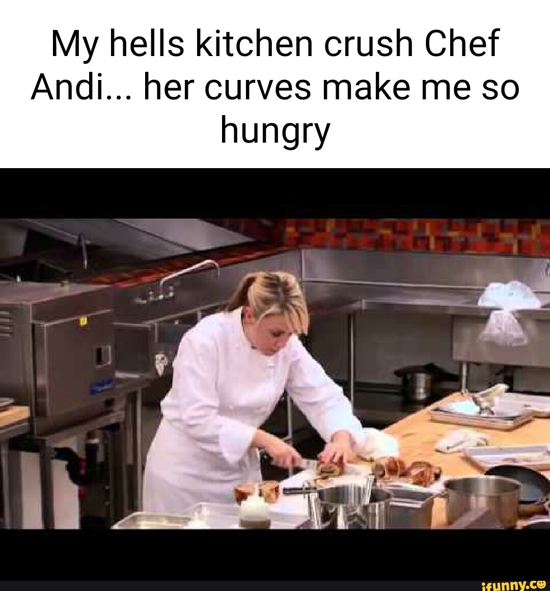 My hells kitchen crush Chef Andi... her curves make me so hungry 'by ...
