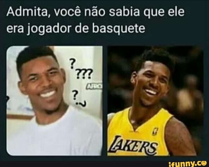 Admita, você não sabia que ele era jogador de basquete - iFunny Brazil