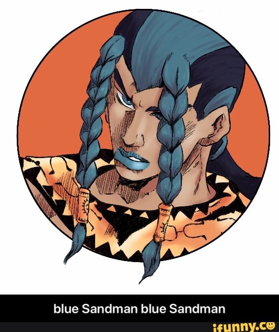 Blue Sandman blue Sandman - blue Sandman blue Sandman - iFunny