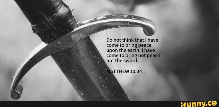 Do not think that I have come to bring peace upon the earth. I have ...