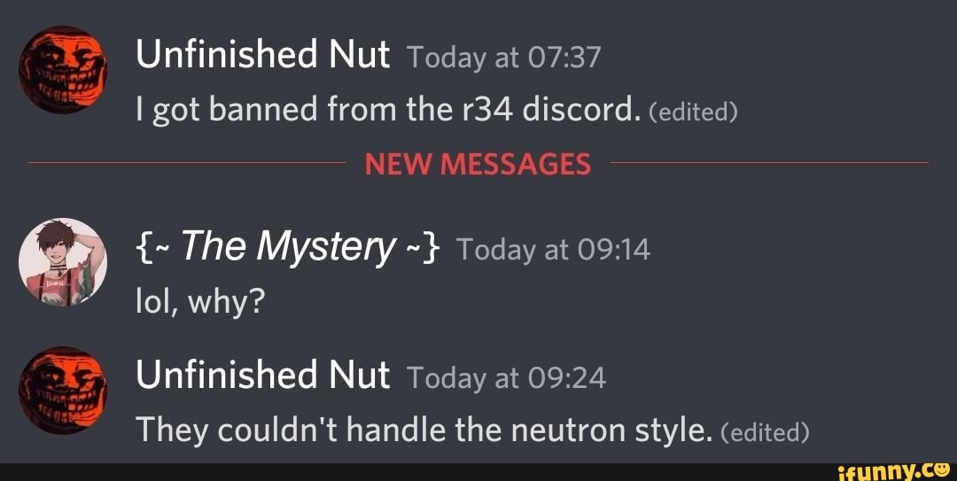 Unfinished Nut Today at I got banned from the discord. (edited) NEW ...