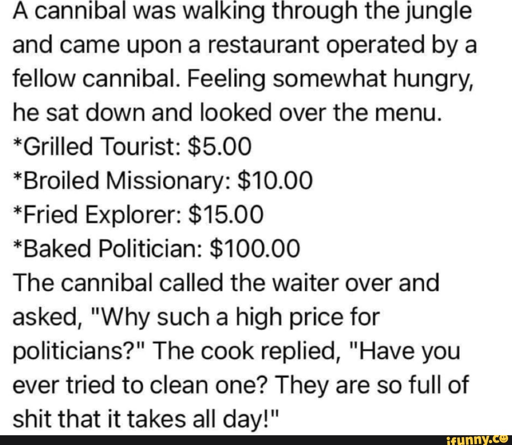 A cannibal was walking through the jungle and came upon a restaurant ...