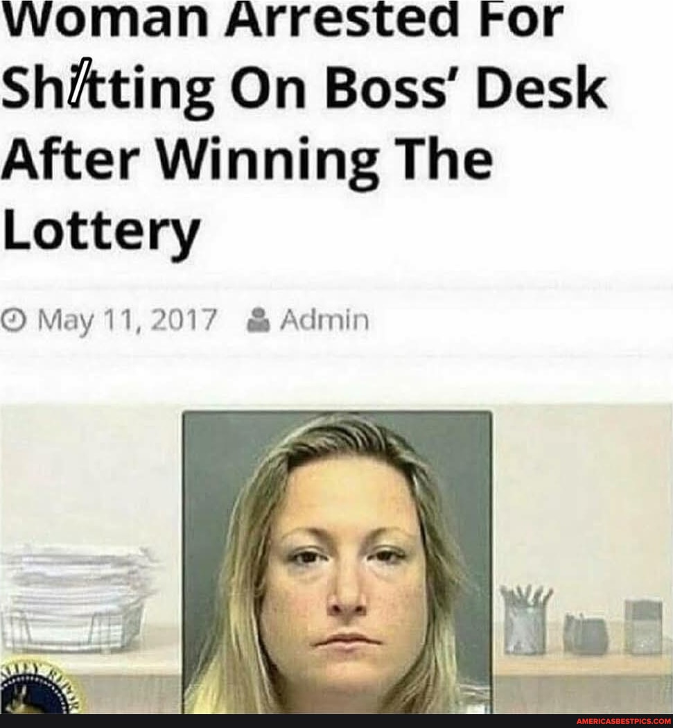 Woman Arrested For Shitting On Boss' Desk After Winning The Lottery May ...