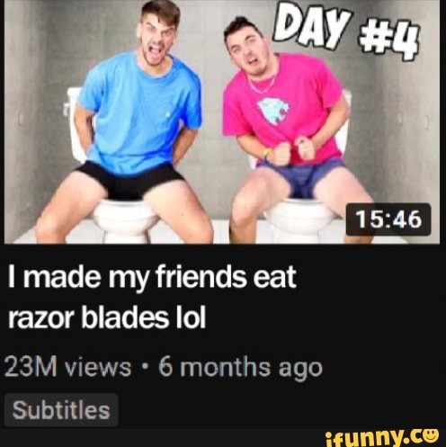 DAY made my friends eat razor blades lol views 6 months ago Subtitles ...