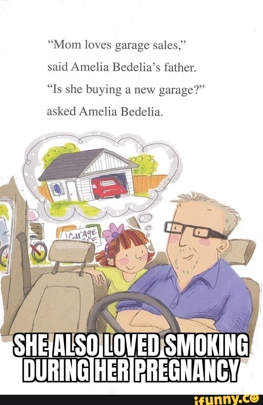 "Mom loves garage sales," said Amelia Bedelia's father. "Is she buying ...