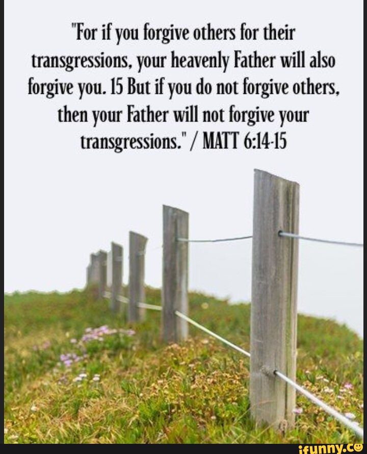 'Tor if you forgive others for their transgressions, your heavenly ...