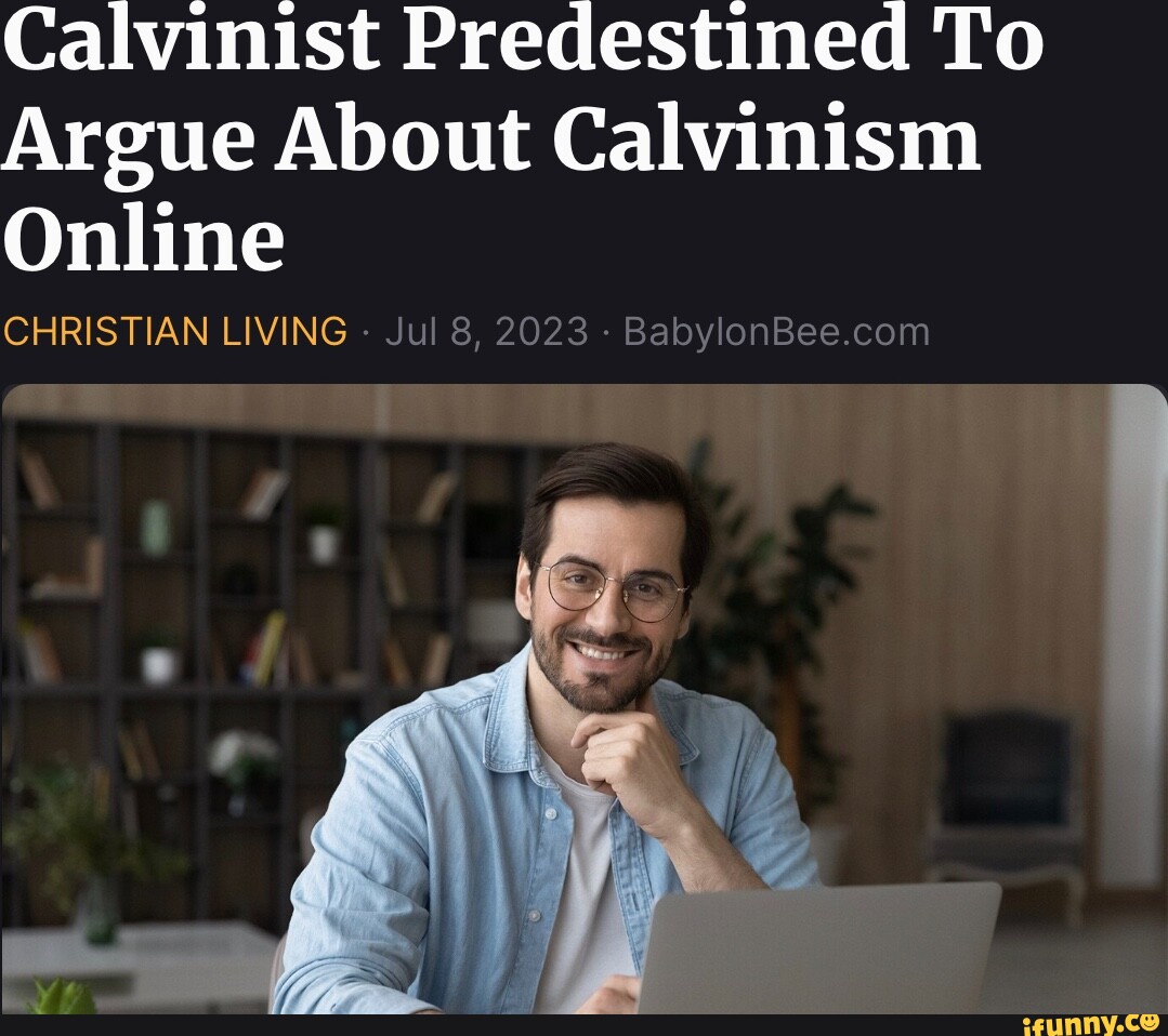 Calvinism memes. Best Collection of funny Calvinism pictures on iFunny