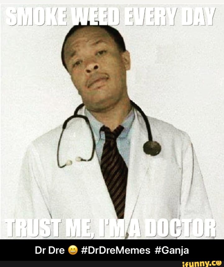 Dr Dre 9 #DrDreMemes #Ganja - Dr Dre 😄 #DrDreMemes #Ganja - iFunny