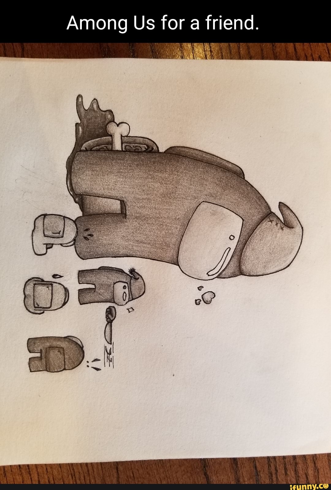 Among Us for a friend. - iFunny