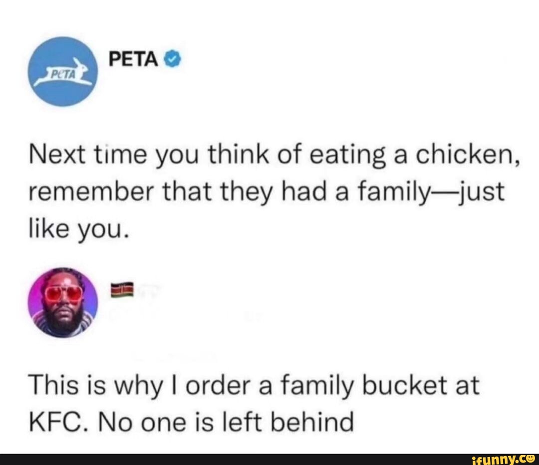 PETA Next time you think of eating a chicken, remember that they had a ...