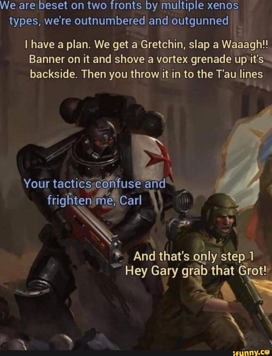 Waaagh memes. Best Collection of funny Waaagh pictures on iFunny