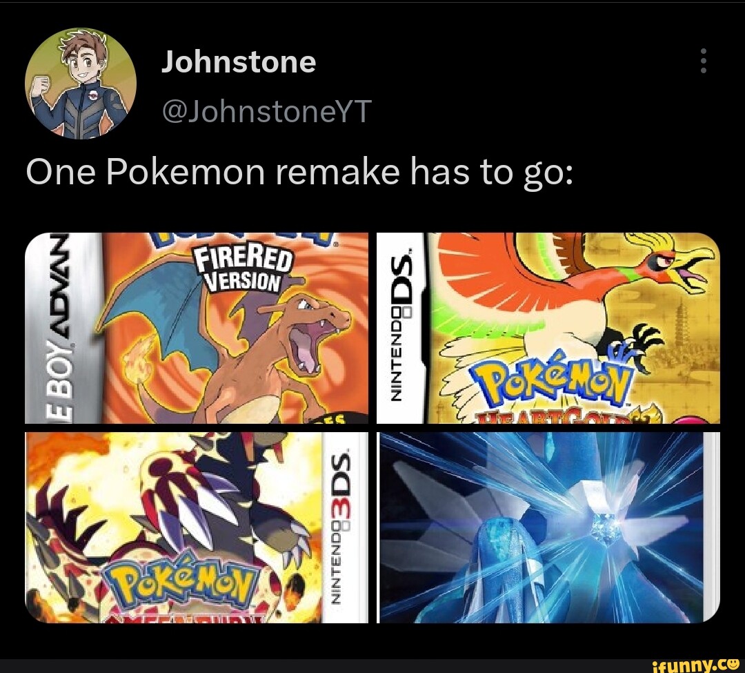 Johnstone @JohnstoneYT One Pokemon remake has to go: al - iFunny
