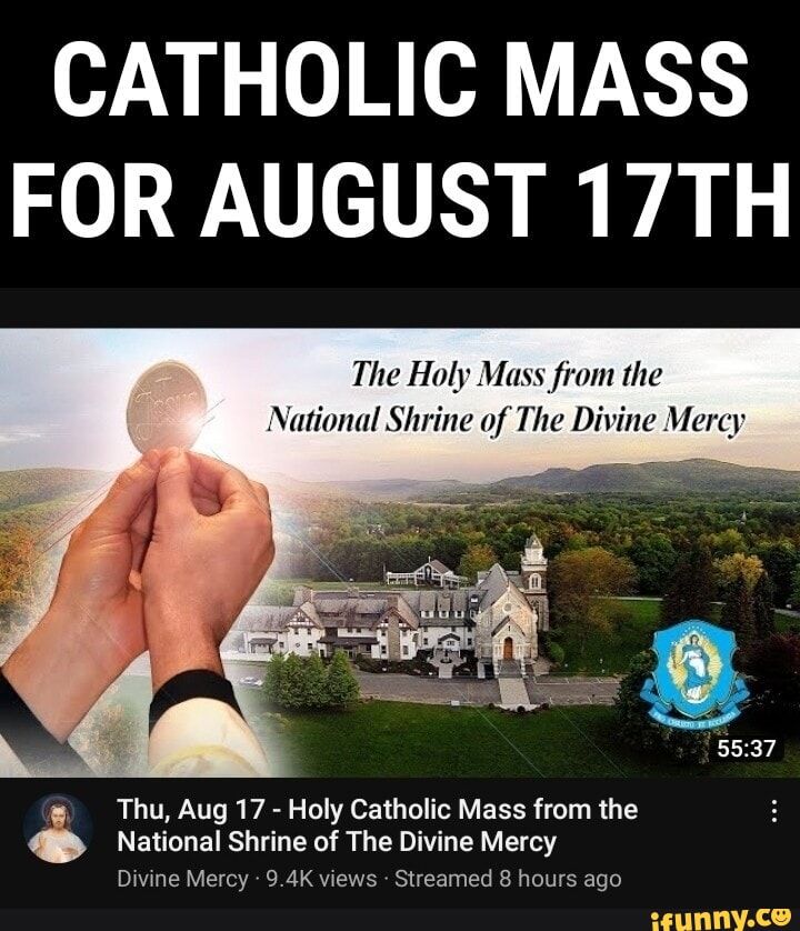 CATHOLIC MASS FOR AUGUST 17TH The Holy Mass from the National Shrine of ...