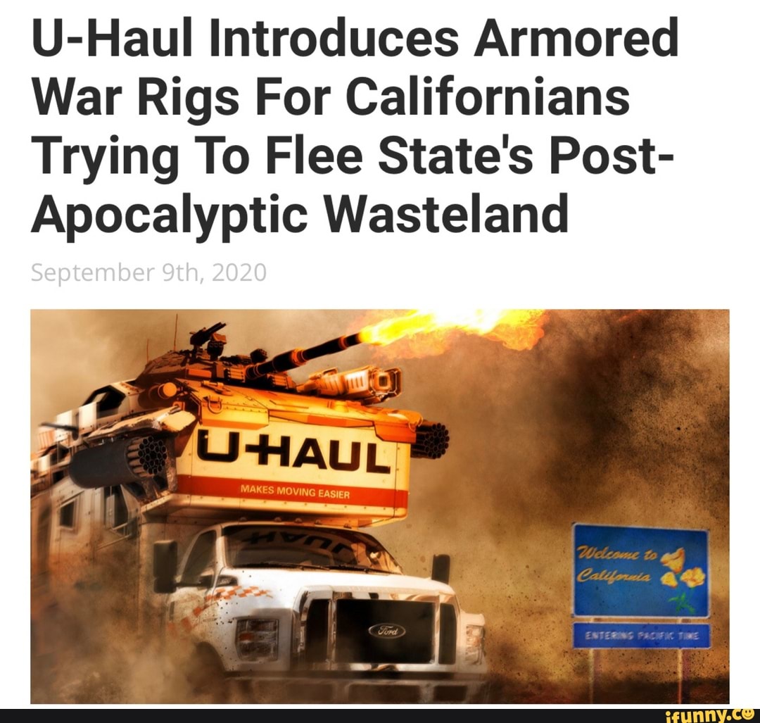 U-Haul Introduces Armored War Rigs For Californians Trying To Flee ...