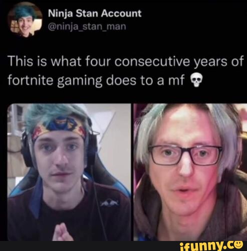 Fortnite Ruined Ninja 💀 - Ninja Stan Account man This is what four ...