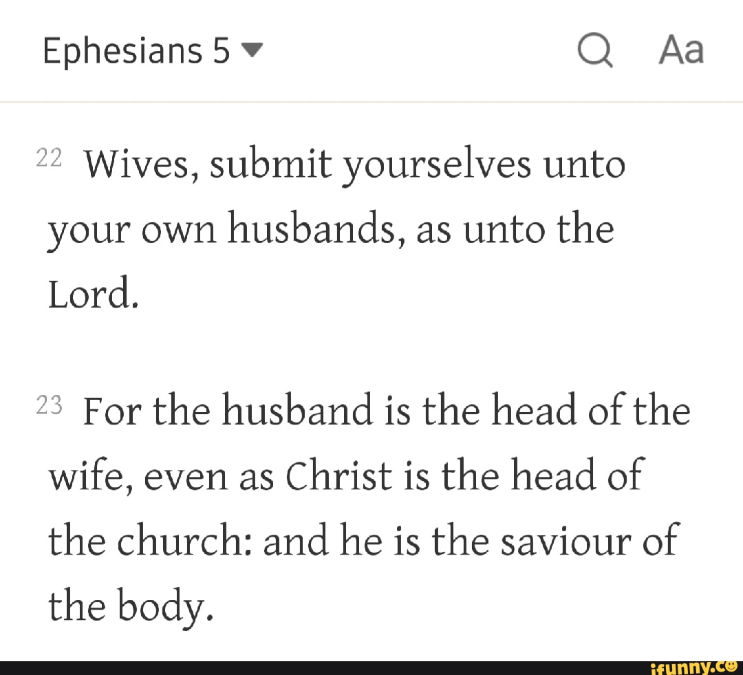 Ephesians 5 Q Aa 22 Wives, submit yourselves unto your own husbands, as ... Ephesians 5 Q Aa 22 Wives, submit yourselves unto your own husbands, as ...