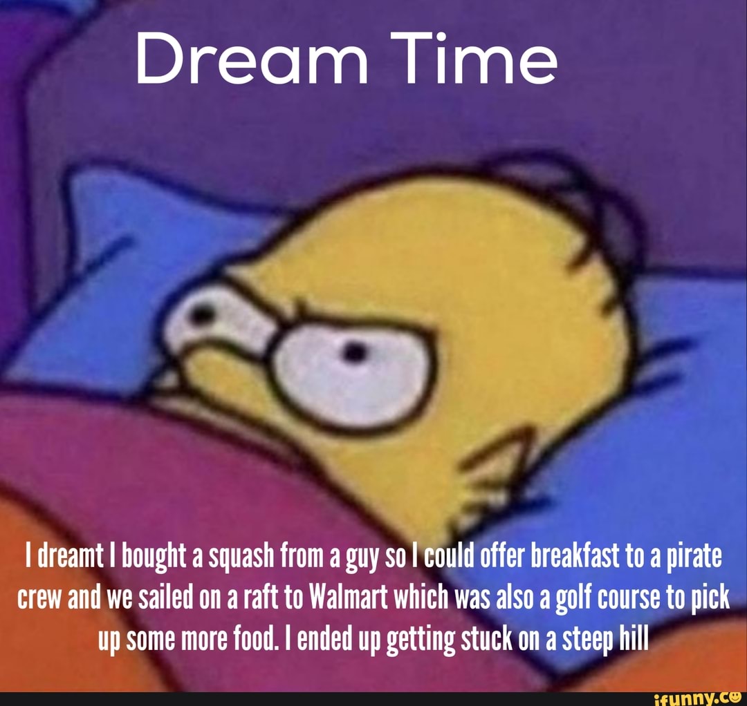 Dreamtime memes. Best Collection of funny Dreamtime pictures on iFunny