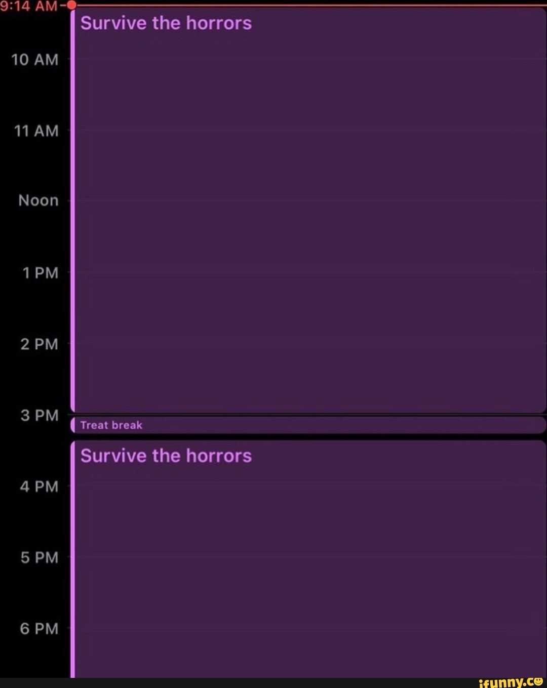 Survive the horrors 10 AM AM Noon 1 2 PM Treat break Survive the ...