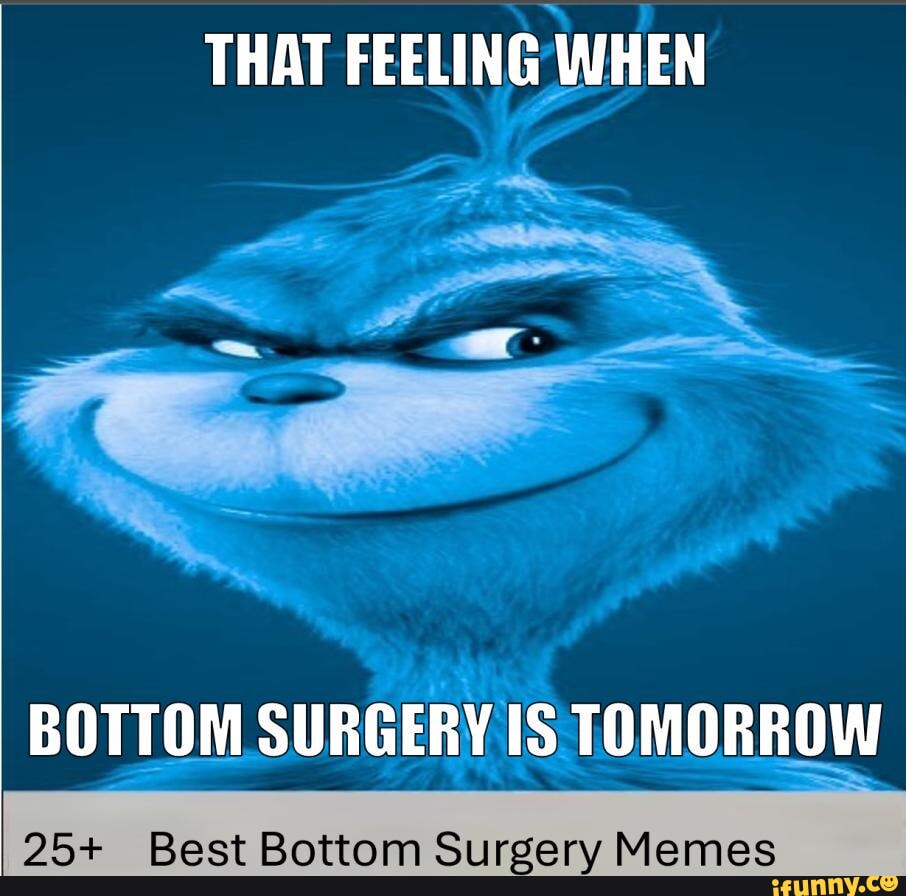 25 Best Bottom Surgery Memes - 25 Best Bottom Surgery Memes THAT ...