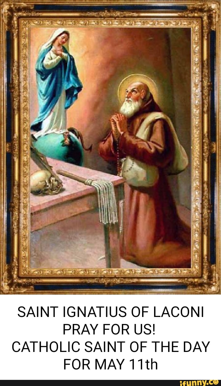 SAINT IGNATIUS OF LACONI PRAY FOR US! CATHOLIC SAINT OF THE DAY FOR MAY ...