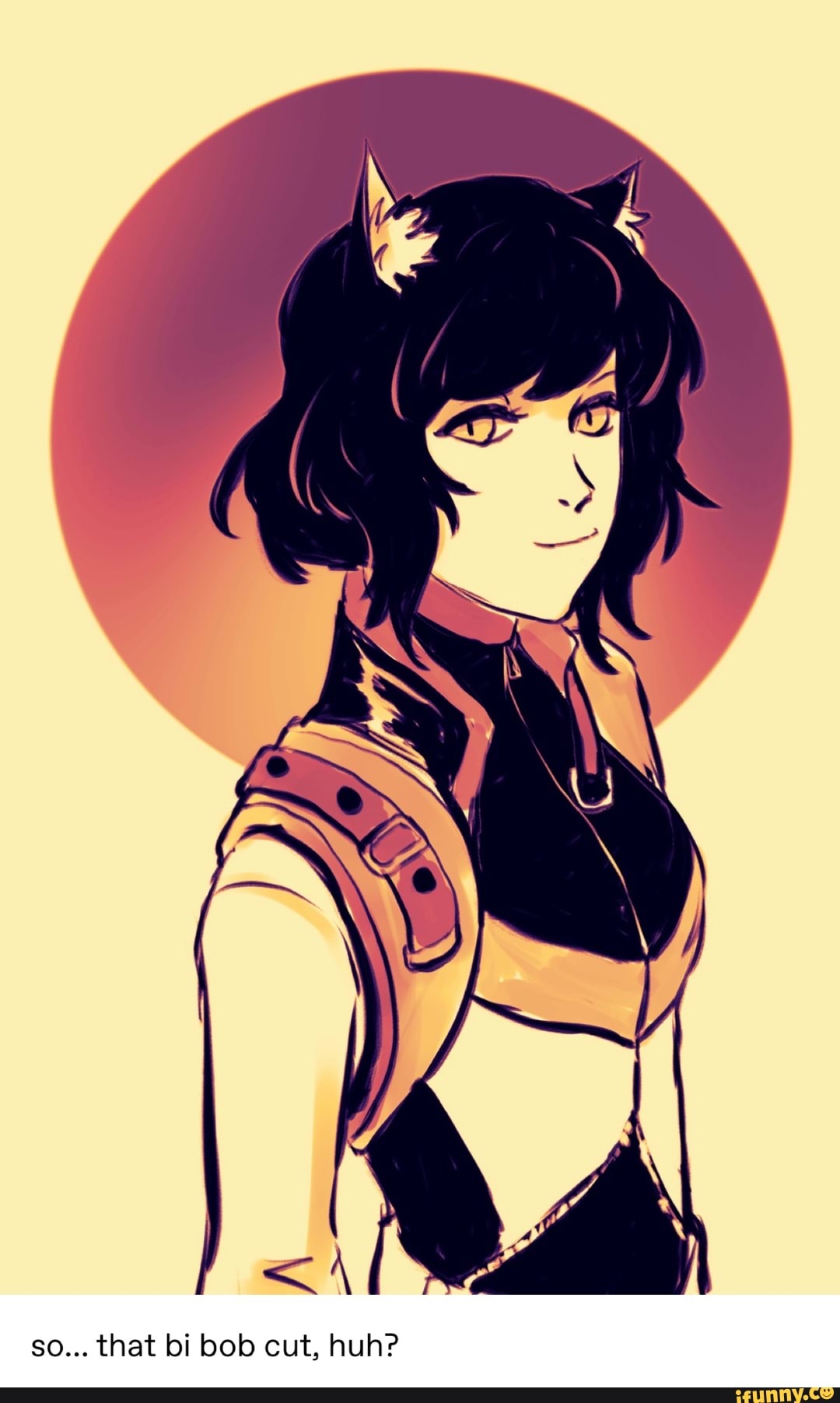 So... that bi bob cut, huh? - iFunny