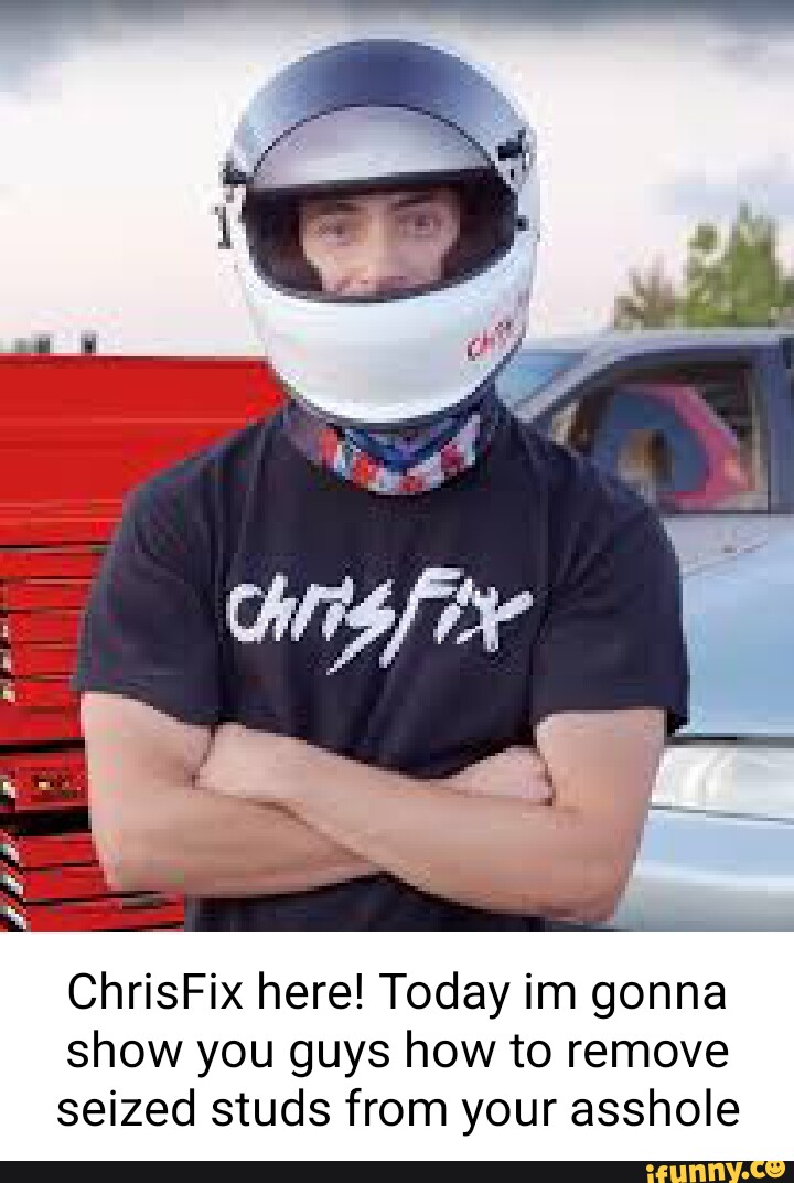 Chrisfix memes. Best Collection of funny Chrisfix pictures on iFunny