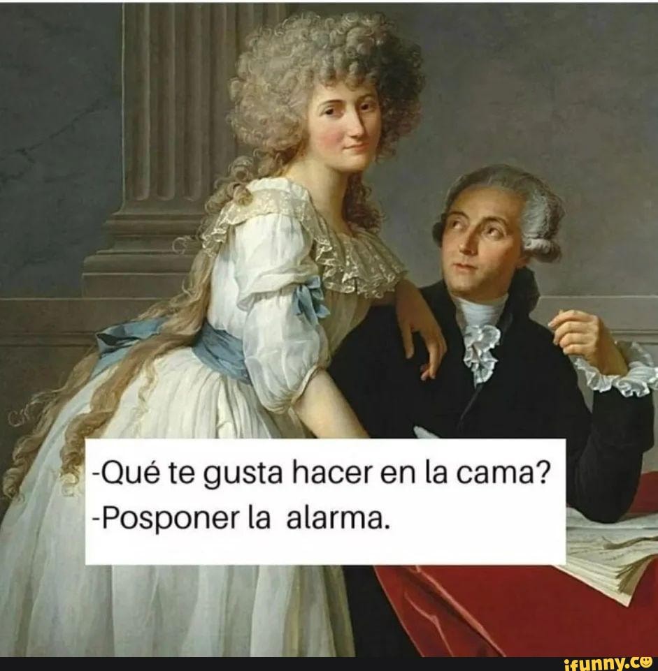 -Qué te gusta hacer en la cama? -Posponer la alarma. - iFunny Brazil