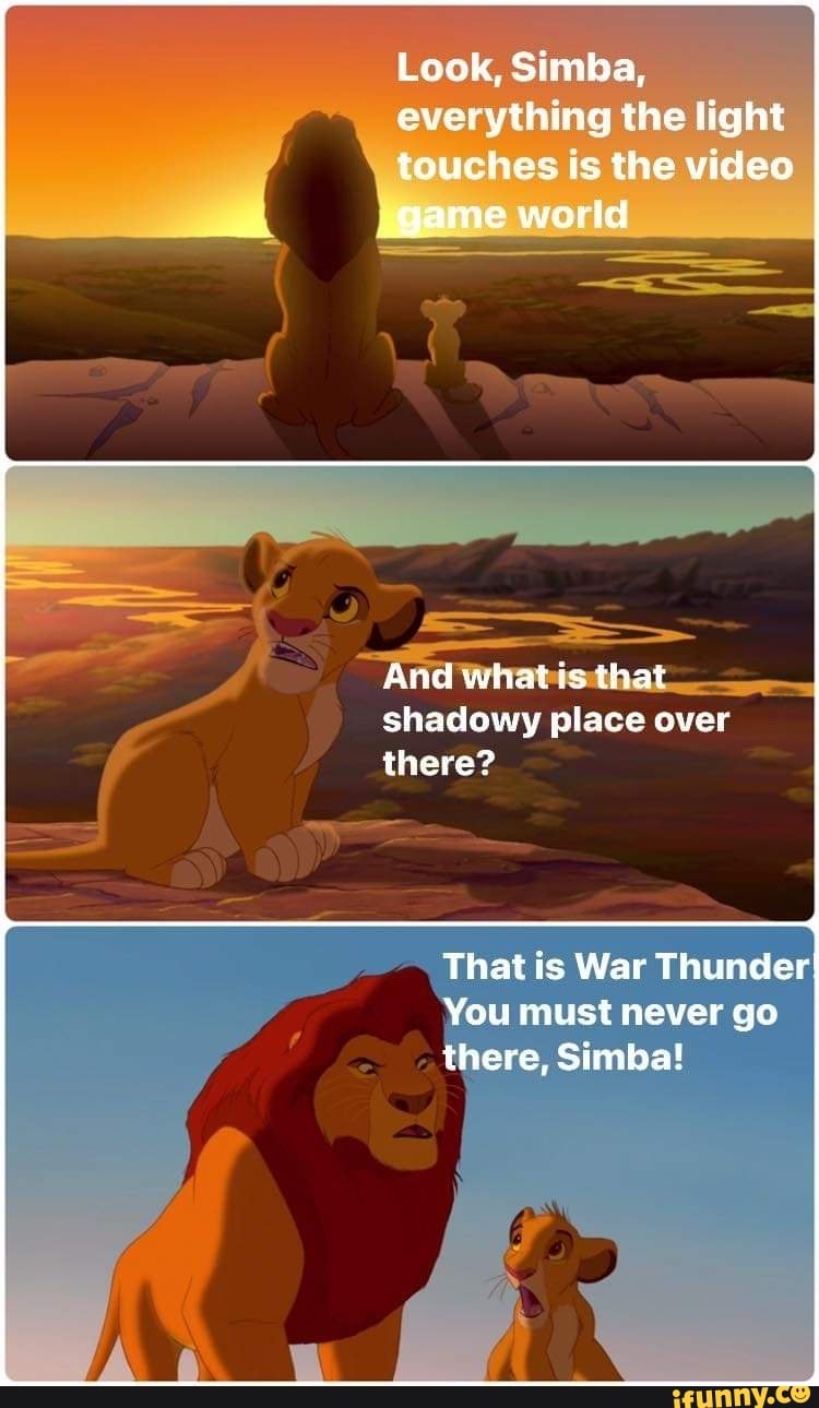 Look, Simba, everything the light touches is the video game world world ...