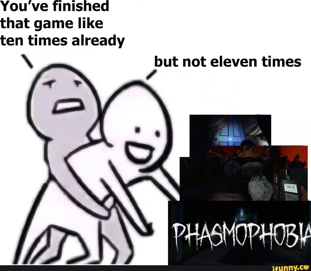 Phasmophobia memes. Best Collection of funny Phasmophobia pictures on iFunny