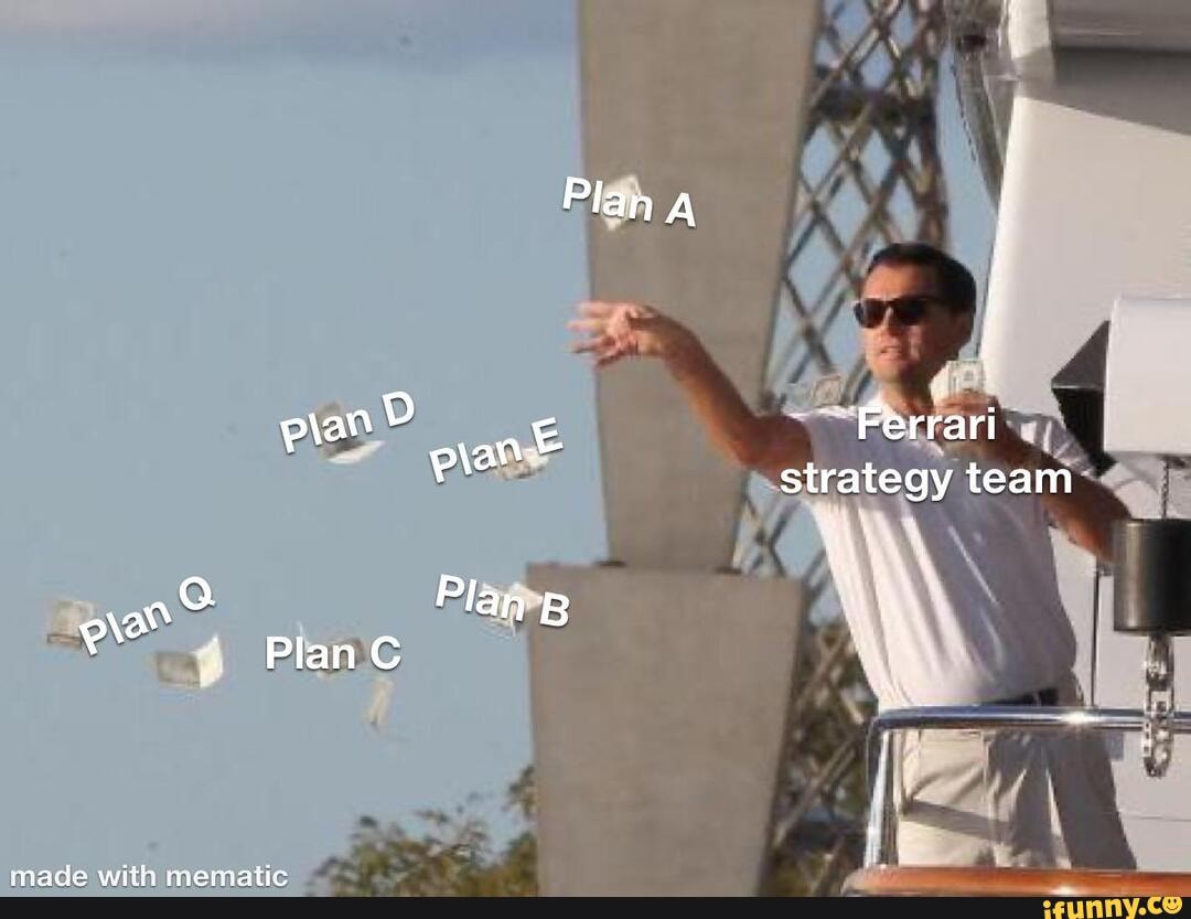 Plan A pia pian Pla nB Planc Ferrari strategy team - iFunny