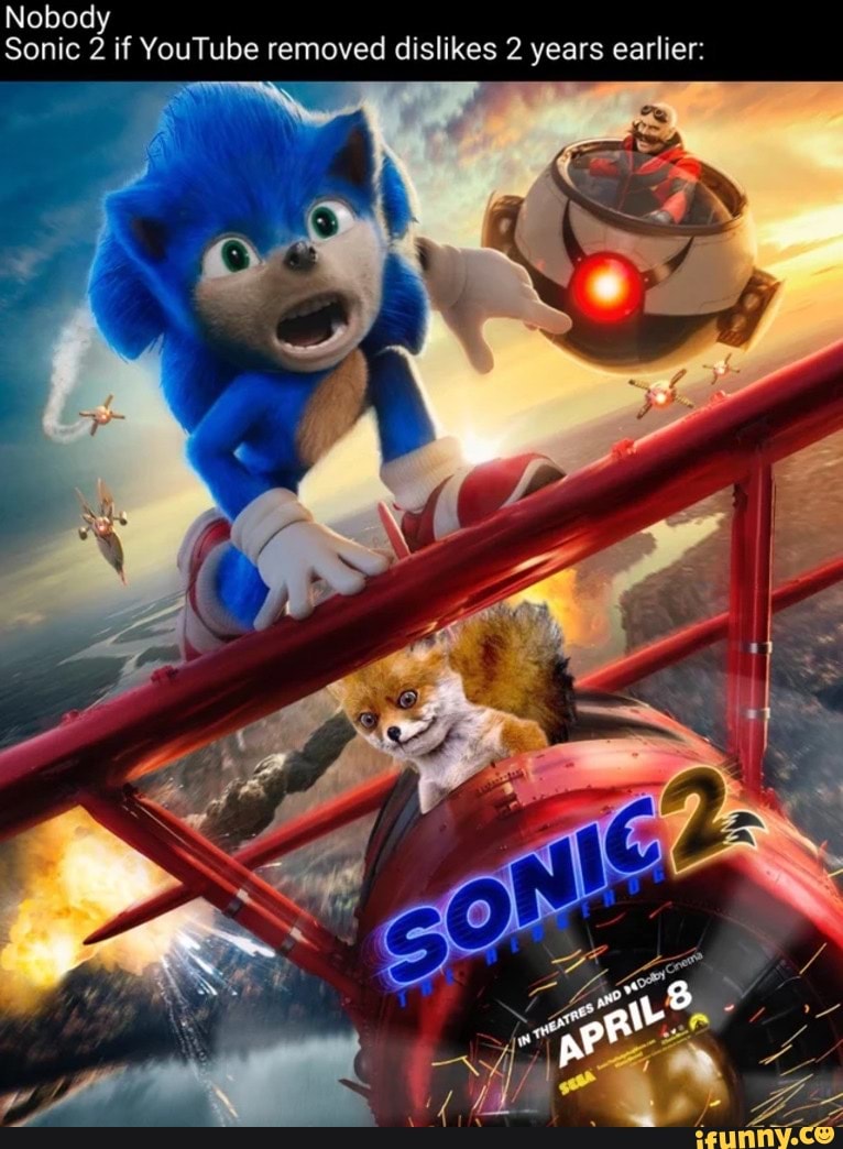 Nobody Sonic 2 if YouTube removed dislikes 2 years earlier: - iFunny
