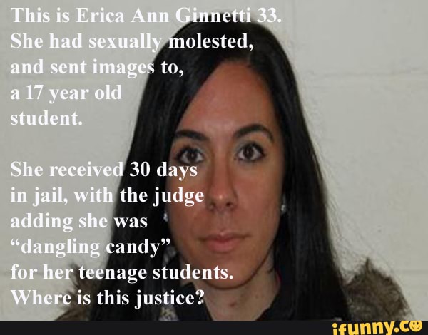 This is Erica Ann Ginnetti 33. She had sexually molested, and sent ...
