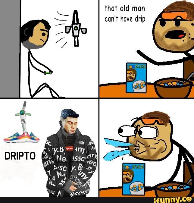 Dripy memes. Best Collection of funny Dripy pictures on iFunny