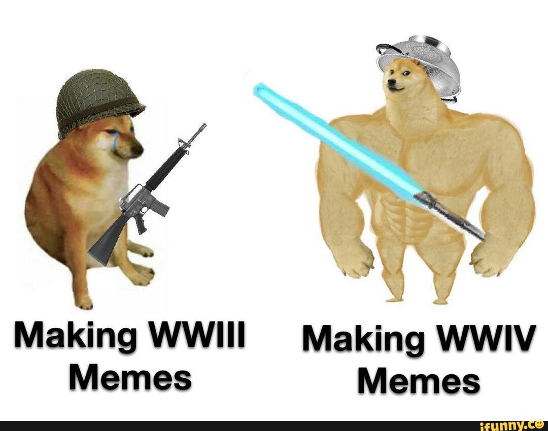 Making WWII_ Making WWIV Memes Memes - iFunny