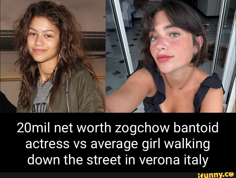 20mil net worth zogchow bantoid actress vs average girl walking down ...