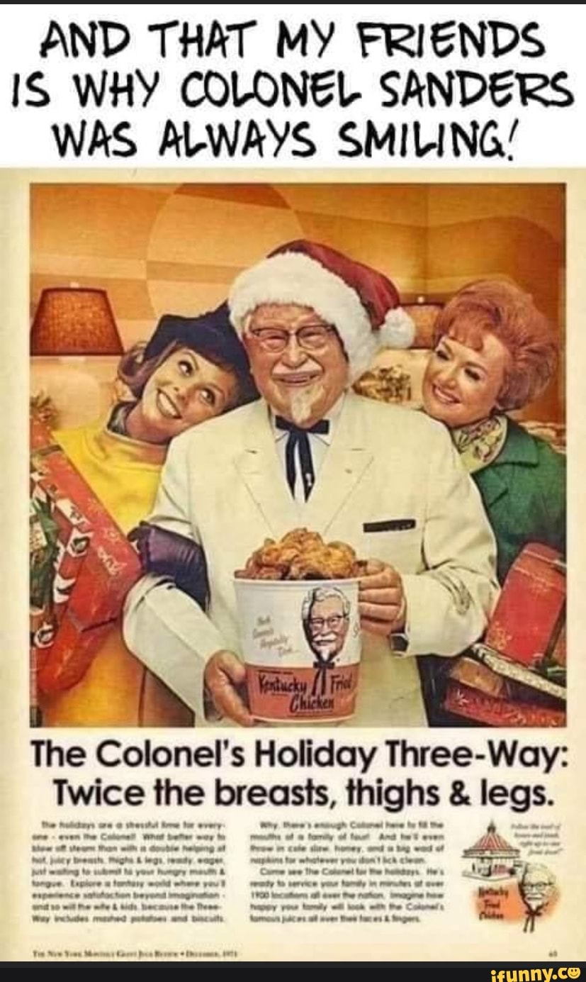 AND THAT MY FRIENDS IS WHY COLONEL SANDERS WAS ALWAYS SMILING/ The ...