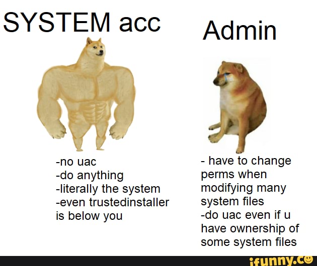 SYSTEM acc -no uac -do anything -literally the system -even ...