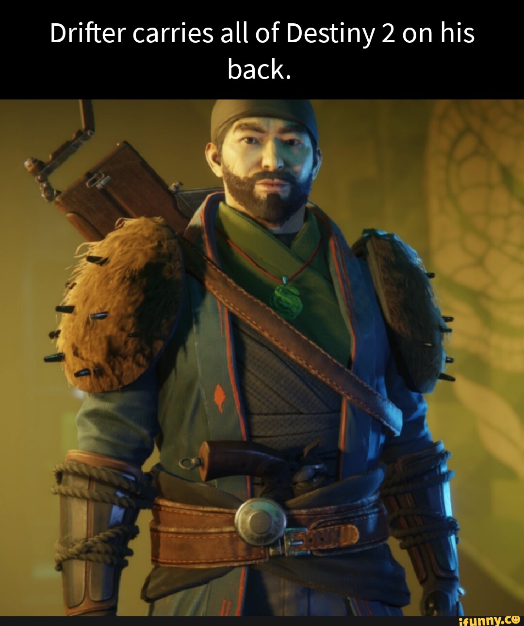 Drifter carries all of Destiny 2 on his back. - iFunny